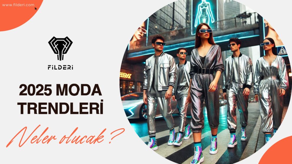2025 Moda Trendleri Neler Olacak? (Giyim, Aksesuar ve Daha Fazlası)